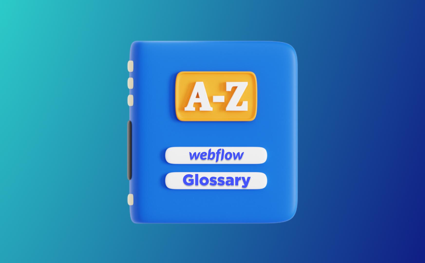 Guide to Webflow Important Terms Glossary